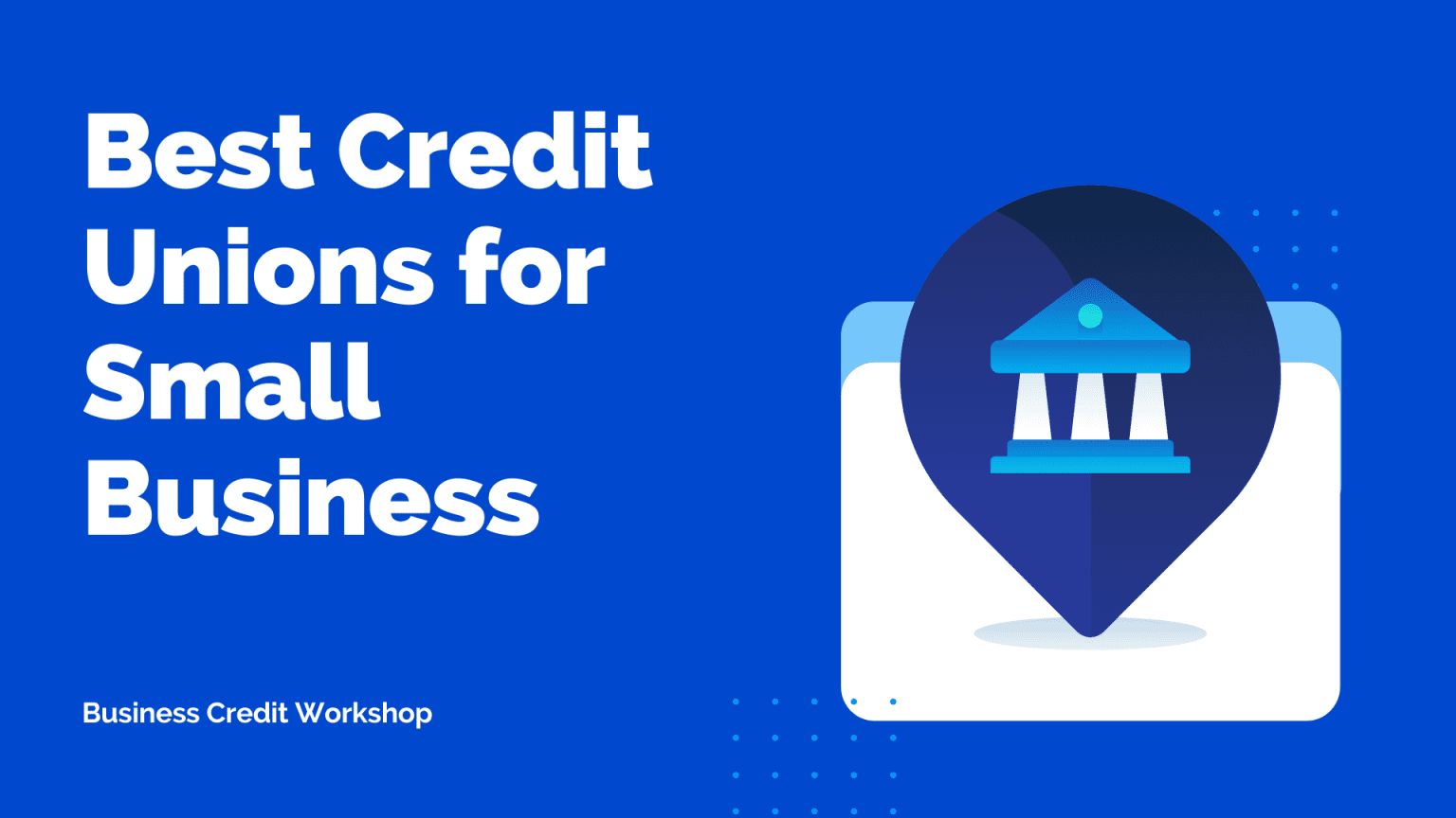 3 Best Credit Unions for Small Business Banking in 2025